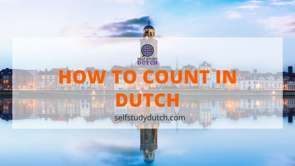 How to Count in Dutch - Self Study Dutch