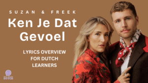 Ken je dat gevoel - Suzan & Freek lyrics overview for dutch learners - Self Study Dutch